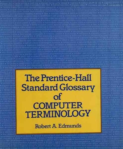 Standard Glossary of Computer Terminology by Robert A. Edmunds ...