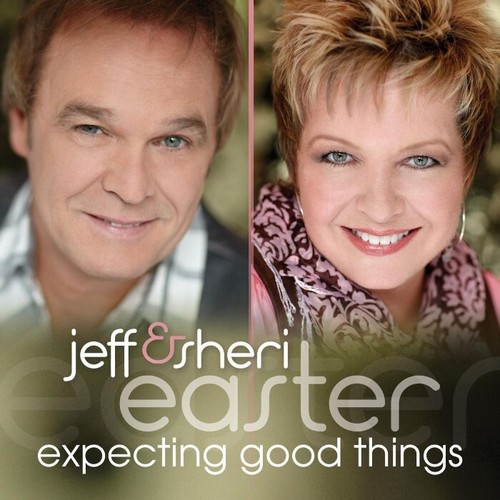 Expecting Good Things - Jeff & Sheri Easter - CD 789042116428| eBay