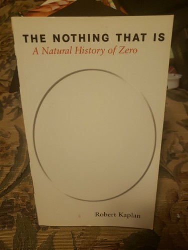 The Nothing That Is: A Natural History of Zero-Robert Kaplan PB ...