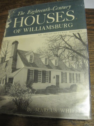 THE EIGHTEENTH CENTURY HOSES OF WILLIAMSBURG BY MARCUS WHIFFEN HBK-DJ ...