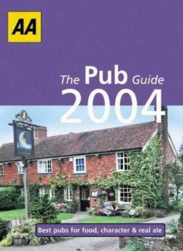 The AA Pub Guide 2004: Best Pubs for Food, Character & Real Ale ...