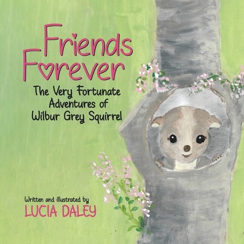Friends Forever: The Very Fortunate Adventures Of Wilbur Grey Squirrel ...