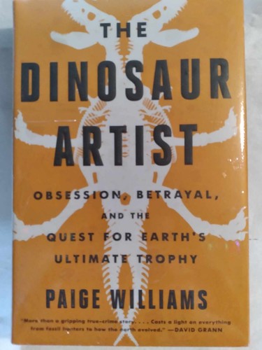 The Dinosaur Artist: Obsession, Science, And The Global Quest For ...