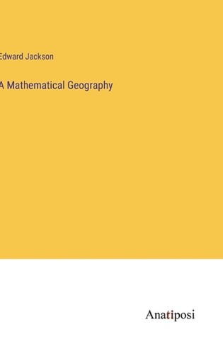 A Mathematical Geography by Edward Jackson Hardcover Book | eBay