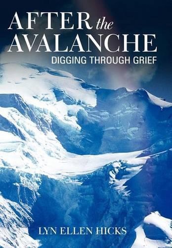 After the Avalanche: Digging Through Grief by Lyn Ellen Hicks (English) Hardcove 9781449720476| eBay