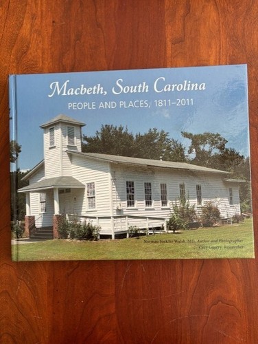 Macbeth, South Carolina, People & Places 1811-2011 by Norman Walsh ...