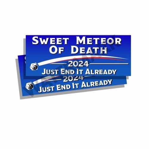 Sweet Meteor of Death 2024 - Just End It Car Truck Bumper Vinyl Decal ...