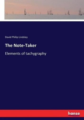 The Note-Taker: Elements of tachygraphy 9783337277345| eBay