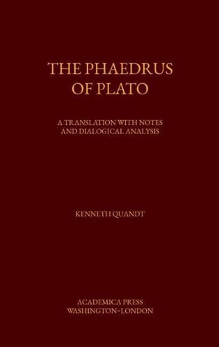 The Phaedrus of Plato: A Translation with Notes and Dialogical Analysis ...