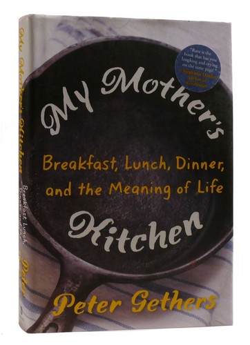 Peter Gethers MY MOTHER'S KITCHEN Breakfast, Lunch, Dinner, and the ...