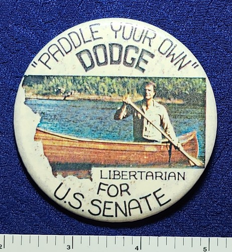LARRY DODGE PADDLE YOUR OWN MONTANA LIBERTARIAN 1982 SENATE POLITICAL ...