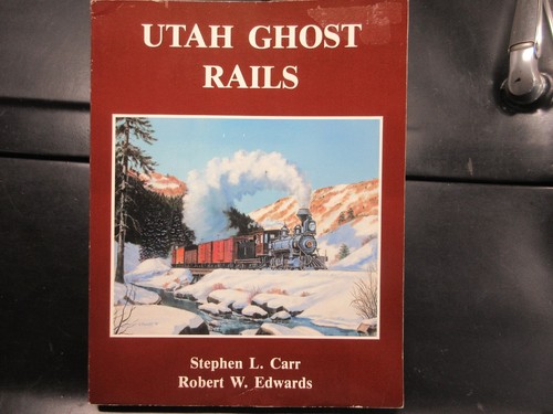 UTAH GHOST RAILS by STEPHEN L.CARR & ROBERT W. EDWARDS | eBay