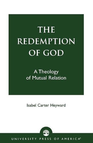 The Redemption of God: A Theology of Mutual Relation by Isabel Carter ...