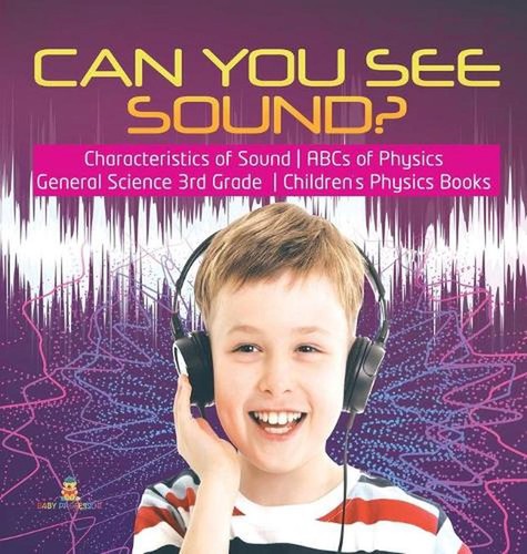 Can You See Sound? Characteristics of Sound ABCs of Physics General ...