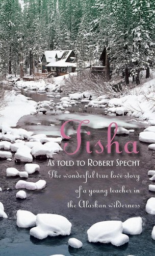 Tisha: The Wonderful True Love Story of a Young Teacher in the Alaskan ...