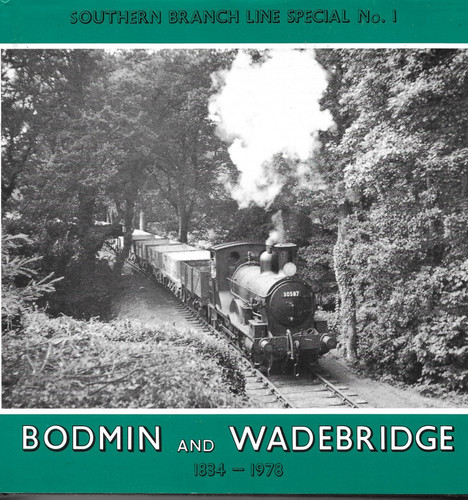 SOUTHERN BRANCH LINE SPECIAL - BODMIN & WADEBRIDGE 1834-1978 - BRADFORD ...