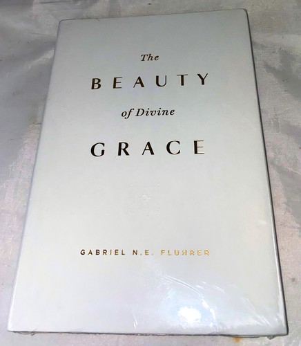 NEW SEALED The Beauty of Divine Grace by Gabriel N. E. Fluhrer ...
