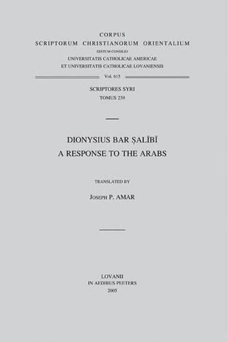 Dionysius bar Salibi. A Response to the Arabs: V. by J.P. Amar (English ...