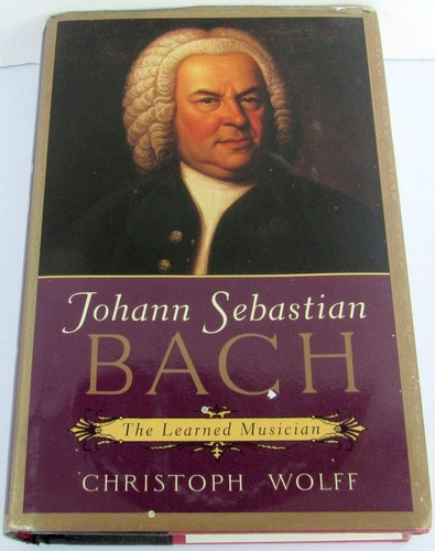 Johann Sebastian Bach: The Learned Musician By Wolff, Christoph ...