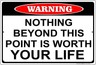 Notice: Nothing Inside is Worth Your Life 9 x 11.5 Laminated Sign ...