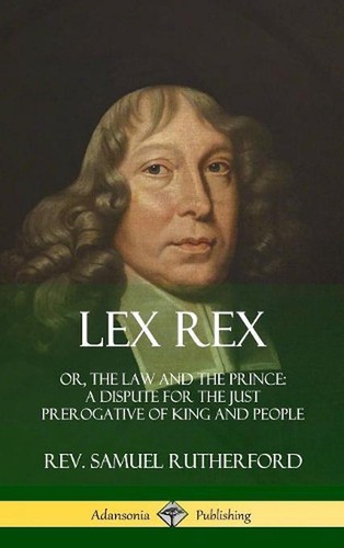 Lex Rex: Or, The Law and The Prince: A Dispute for The Just Prerogative ...
