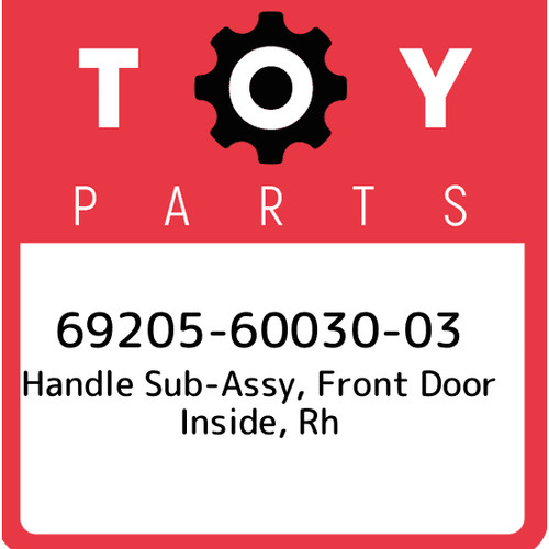 69205-60030-03 Toyota Handle sub-assy, front door inside, rh ...