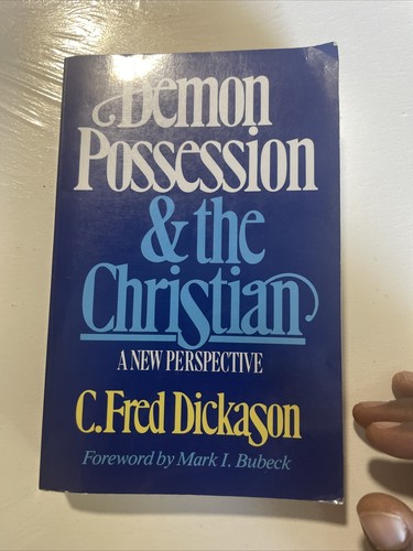 Demon Possession And The Christian A New Perspective C Fred Dickason PB ...