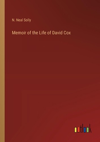 Memoir of the Life of David Cox by N. Neal Solly Paperback Book | eBay ...