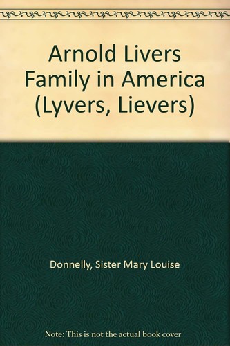Arnold Livers Family in America (Lyvers, Lievers) | eBay