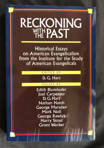 Reckoning With the Past: Historical Essays - D.G. Hart - XLNT ...
