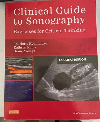CLINICAL GUIDE TO SONOGRAPHY: EXERCISES FOR CRITICAL by CHARLOTTE ...