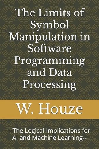 The Limits of Symbol Manipulation in Software Programming and Data ...