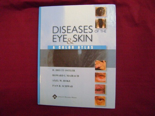 Ostler, H. Bruce et al. Diseases of the Eye & Skin. A Color Atlas. 2004 ...