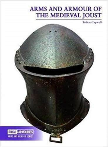 Arms and Armour of the Medieval Joust ... by Tobias Capwell Paperback ...