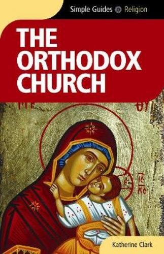 Katherine Clark The Orthodox Church - Simple Guides (Paperback) Simple ...