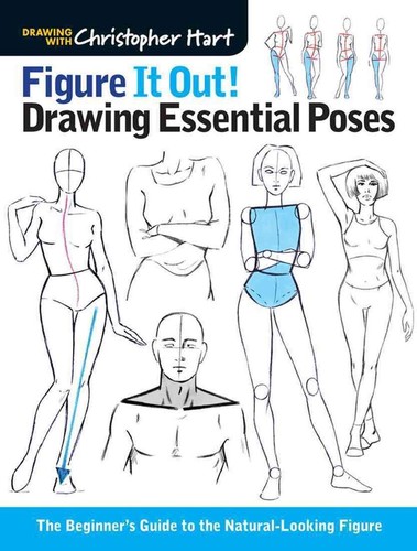 Figure It Out! Drawing Essential Poses: The Beginner's Guide to the ...