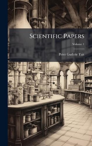Scientific Papers by Peter Guthrie Tait Hardcover Book 9781024335743 ...