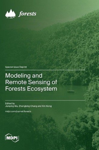 Modeling and Remote Sensing of Forests Ecosystem by Jianping Wu ...