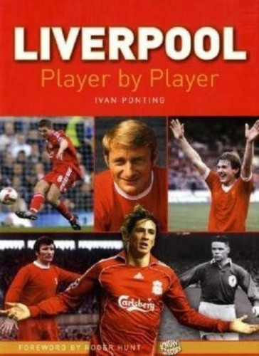 Liverpool (Player By Player) By Ivan Ponting 9781848183063| eBay