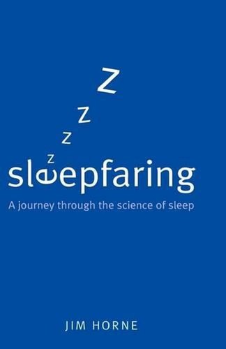 Sleepfaring: A journey through the science of sleep by Jim Horne ...