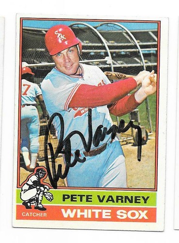 PETE VARNEY 1976 TOPPS AUTOGRAPHED SIGNED # 413 CHICAGO WHITE SOX | eBay