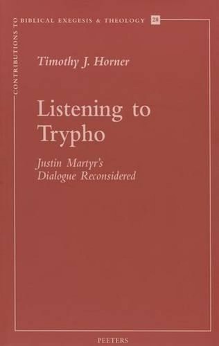 Listening to Trypho: Justin's 'dialogue with Trypho' Reconsidered by ...