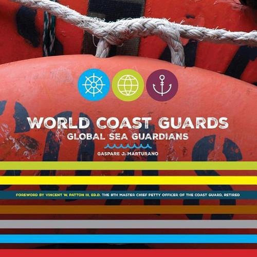 World Coast Guards: Global Sea Guardians by Vincent W. Patton, III ...