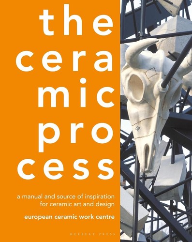 The Ceramic Process: A Manual and Source of Inspiration for Ceramic Art ...