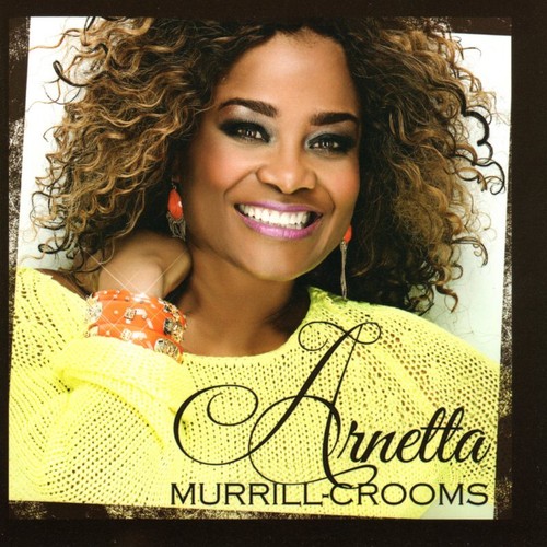 Arnetta Murrill-Crooms - Arnetta Murrill-Crooms - CD 888174285719| eBay