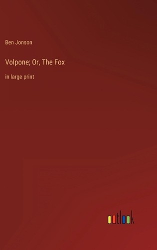 Volpone; Or, The Fox: in large print by Ben Jonson Hardcover Book | eBay