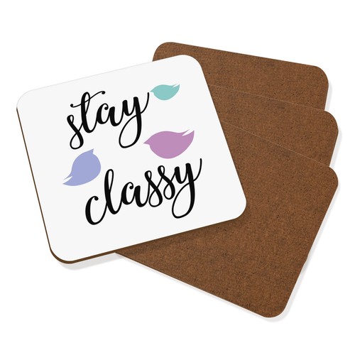 Stay Classy Coaster Drinks Mat Set Of 4 - Funny Joke | eBay Australia