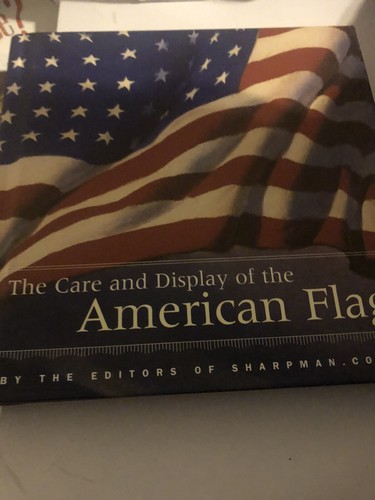 The Care and Display of the American Flag by Sharpman.com Editors (2004 ...