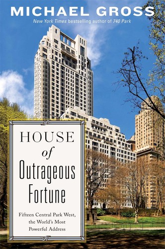 House of Outrageous Fortune: Fifteen Central Park West, the World's ...