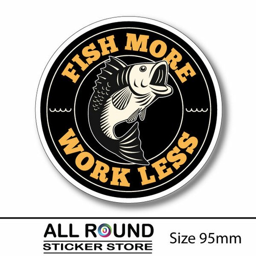 FISH MORE WORK LESS funny fishing sticker decal for Car, UTE , 4X4 ...